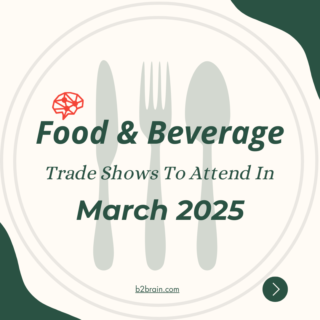 Food & Beverage Tradeshows In March 2025 – B2Brain